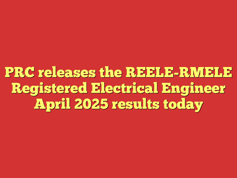 PRC Releases The REELE-RMELE Registered Electrical Engineer April 2025 ...